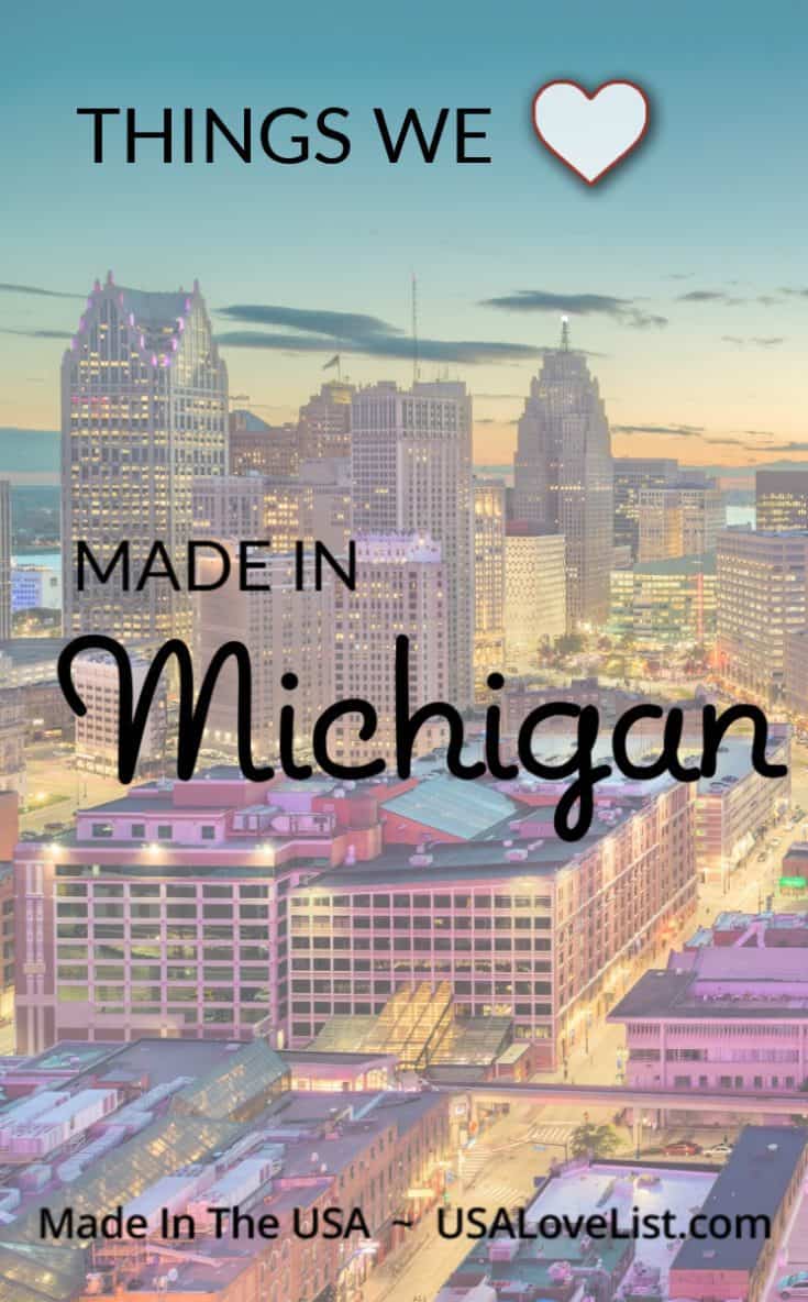 Made in Michigan Stuff We Love - Are Your Faves Listed? • USA Love List