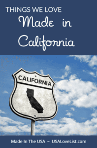 10 Things We Love, Made in California • USA Love List